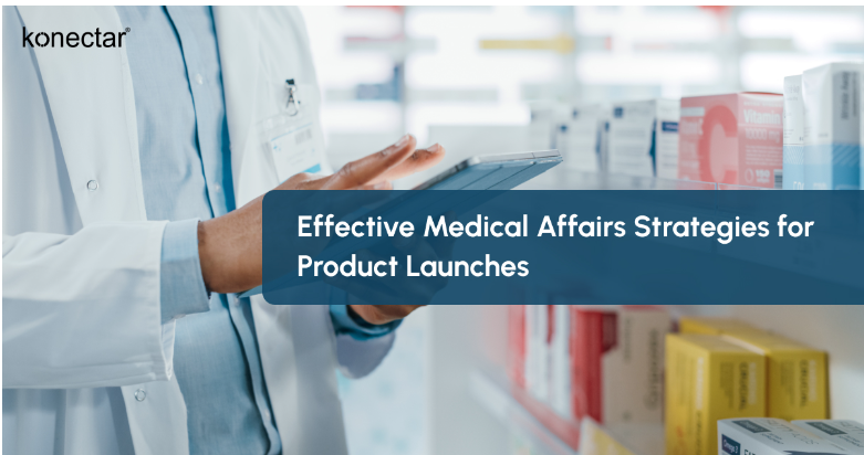 Medical Affairs Strategies for Successful Product Launches