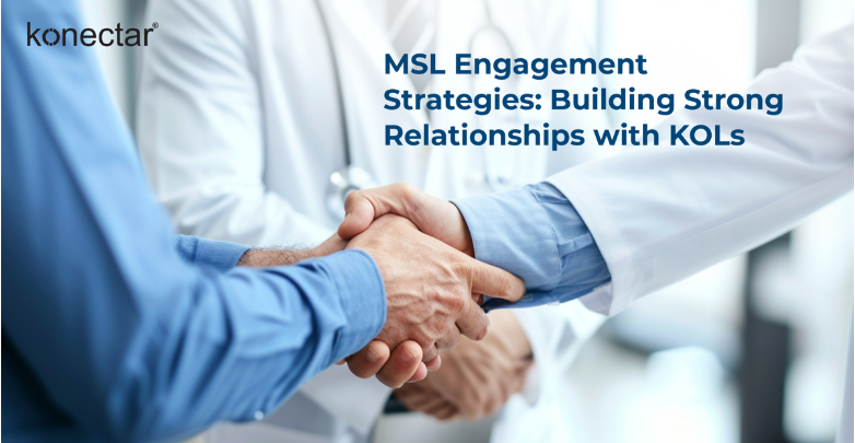 MSL Engagement Best Practices: Building Lasting KOL Connections